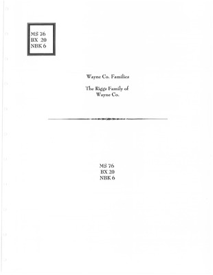 "MS 76 Box 20 Notebook 6 - Wayne Co. families; the Riggs family of Wa ...