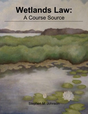 "Wetlands Law: A Course Source"