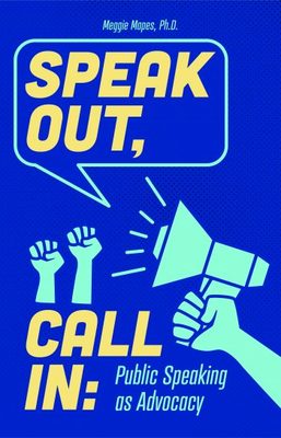 "Speak Out/ Call In: Public Speaking as Advocacy"