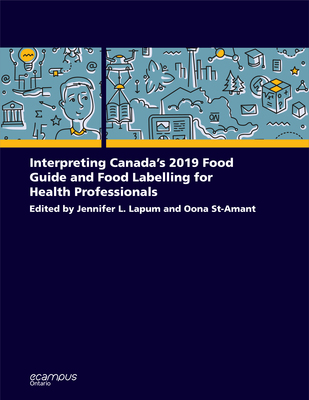 "Interpreting Canada’s 2019 Food Guide and Food Labelling for Health Pr"