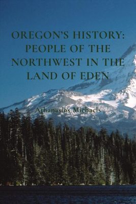 "Oregon’s History: People of the Northwest in the Land of Eden"