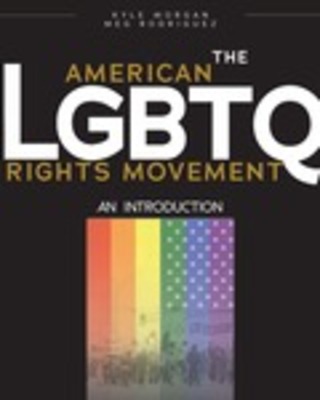 "The American LGBTQ Rights Movement: An Introduction"
